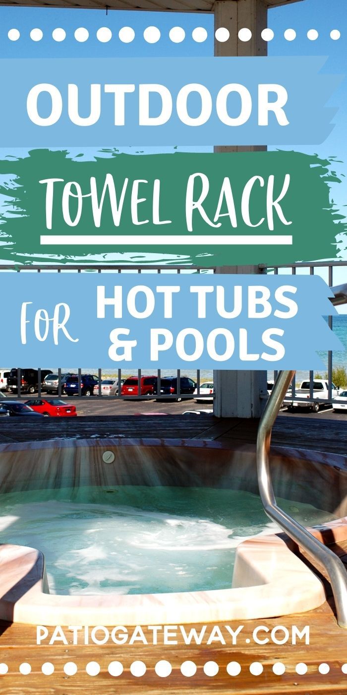 Best Outdoor Towel Racks for Hot Tubs and Pools - Patio Gateway