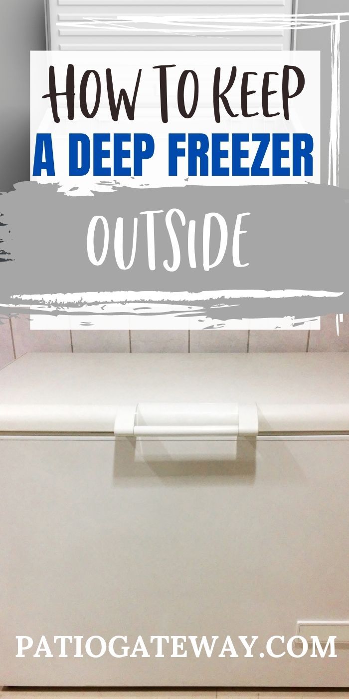 How to Keep a Deep Freezer Outside - Patio Gateway